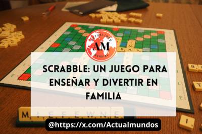 Scrabble: un juego para enseñar y divertir en familia | Bloguers.net